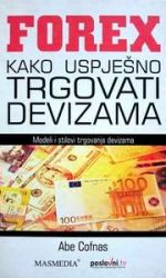 Abe Cofnas – Forex – Kako Uspješno Trgovati Devizama