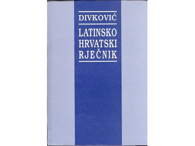 Latinsko hrvatski rječnik - Mirko Divković
