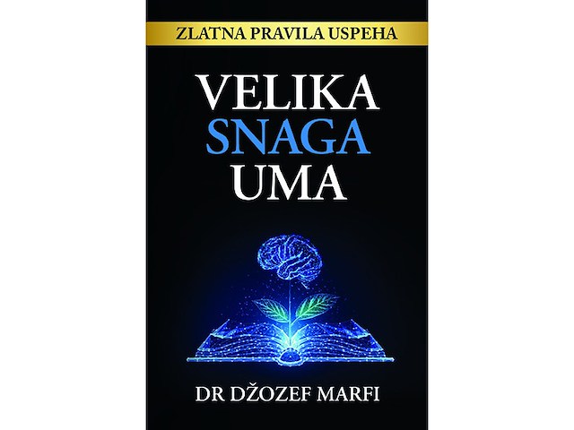 Velika snaga uma - Džozef Marfi