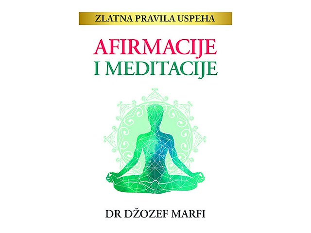 Afirmacije i meditacije - Džozef Marfi