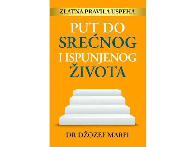 Put do srećnog i ispunjenog života - Džozef Marfi