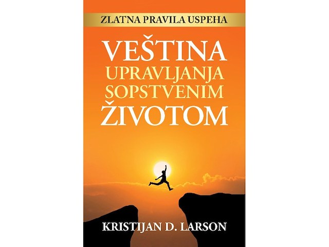 Veština upravljanja sopstvenim životom - Kristijan D. Larson