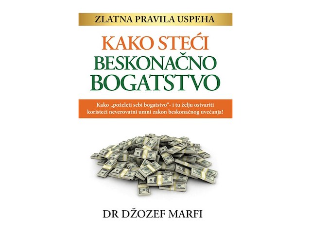 Kako steći beskonačno bogatstvo - Džozef Marfi