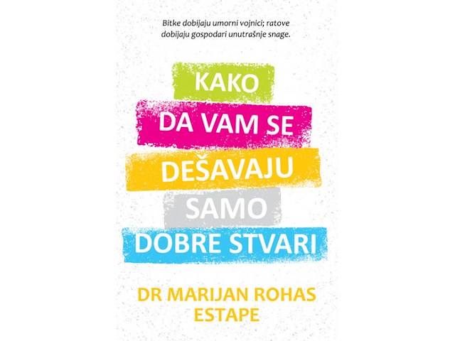 Kako da vam se dešavaju samo dobre stvari - Dr Marijan Rohas Estape