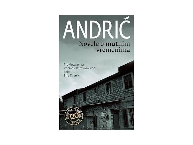 Novele o mutnim vremenima - Ivo Andrić