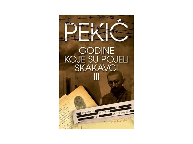 Godine koje su pojeli skakavci III - Borislav Pekić