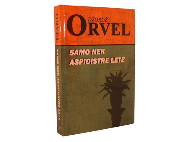 Samo nek aspidistre lete - Džordž Orvel