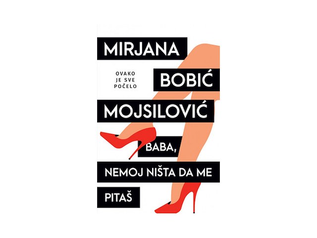 Baba, nemoj ništa da me pitaš - Mirjana Bobić Mojsilović