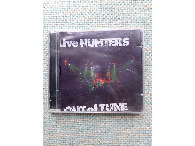 Live Hunters Out of tune
