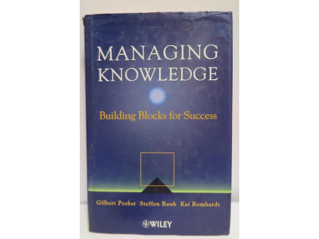 Managing Knowledge: Building Blocks for Success