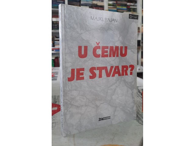 U čemu je stvar - Majkl Rajan