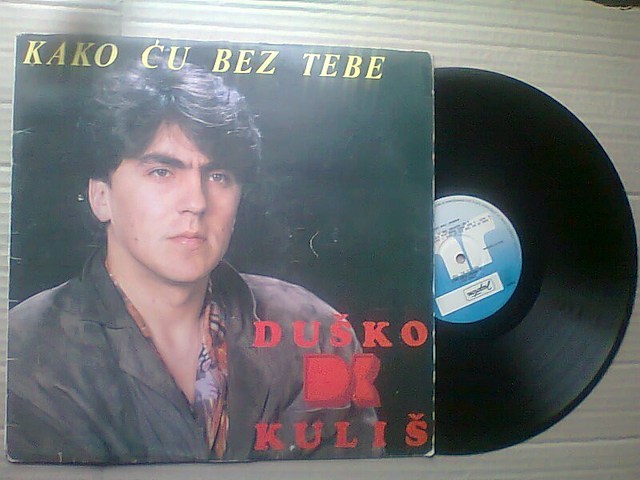 Duško Kuliš - Kako ću bez tebe