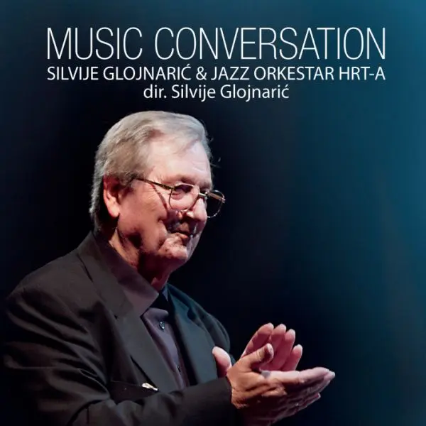 SILVIJE GLOJNARIĆ & JAZZ ORKESTAR HRT-A - Music Conversation
