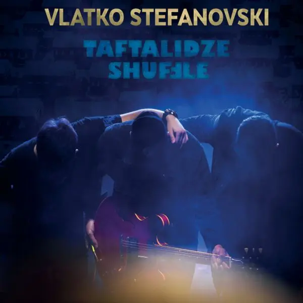 VLATKO STEFANOVSKI - Taftalidze Shuffle