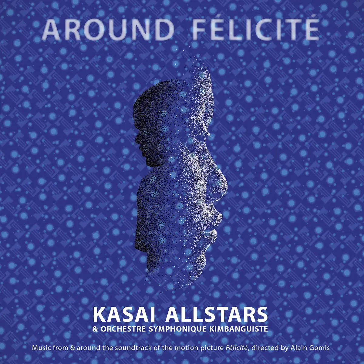 KASAI ALLSTARS - Around Felicité Soundtrack