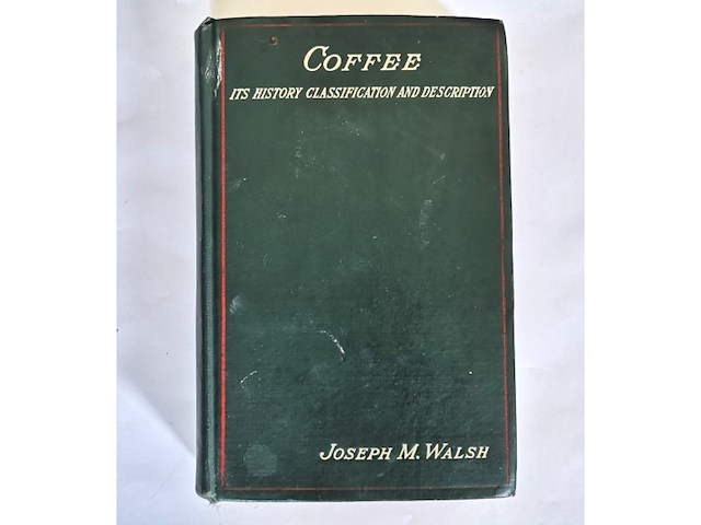 Coffee Its History, Classification and Description,1894