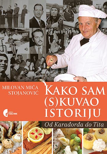 Kako sam (s)kuvao istoriju: Od Karađorđa do Tita – Milovan Stojanović