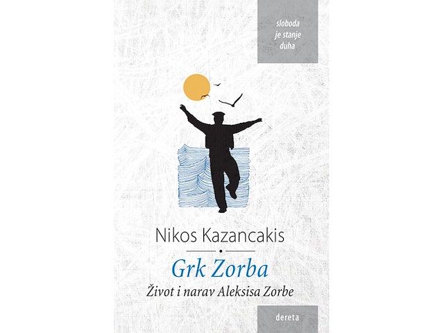 Grk Zorba : život i narav Aleksisa Zorbe