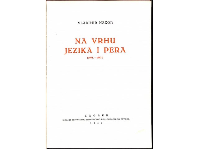 Vladimir Nazor, NA VRHU JEZIKA I PERA, Zagreb, 1942.