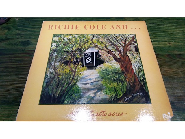 RICHIE COLE AND...-RETURN TO ALTO ACRES