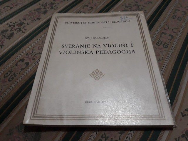 Sviranje na violini i violinska pedagogija Ivan Galamij