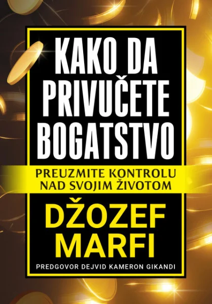 Kako da privučete bogatstvo - Džozef Marfi