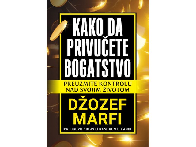 Kako da privučete bogatstvo - Džozef Marfi