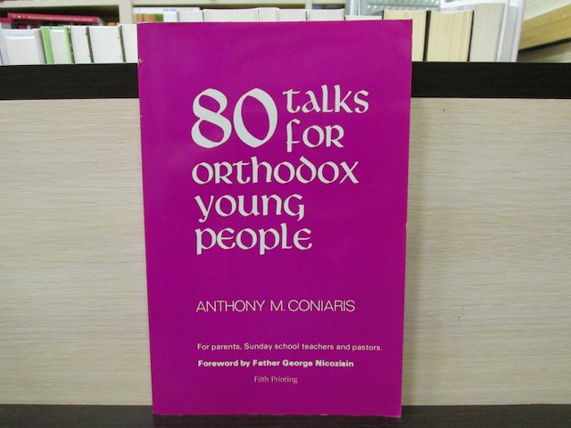 80 talks for Orthodox young people - Anthony M Coniaris