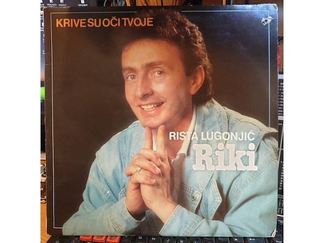 Rista Lugonjić Riki* ‎– Krive Su Oči Tvoje, LP