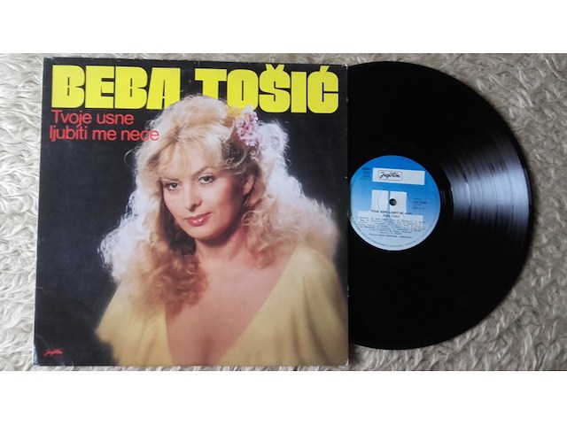 Beba Tošić ‎– Tvoje usne ljubiti me neće