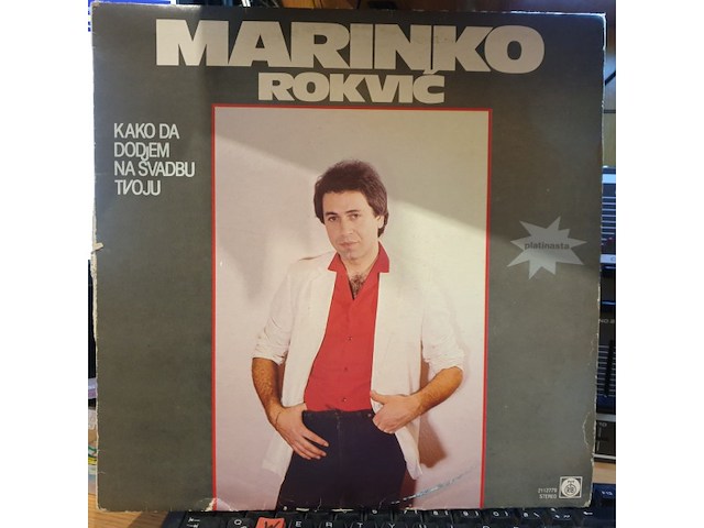 Marinko Rokvić ‎– Kako Da Dodjem Na Svadbu Tvoju