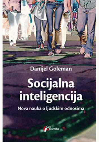 Socijalna inteligencija: nova nauka o ljudskim odnosima – Danijel Goleman