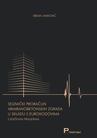 Seizmički proračun armiranobetonskih zgrada u skladu s eurokodovima s riješenim primjerima