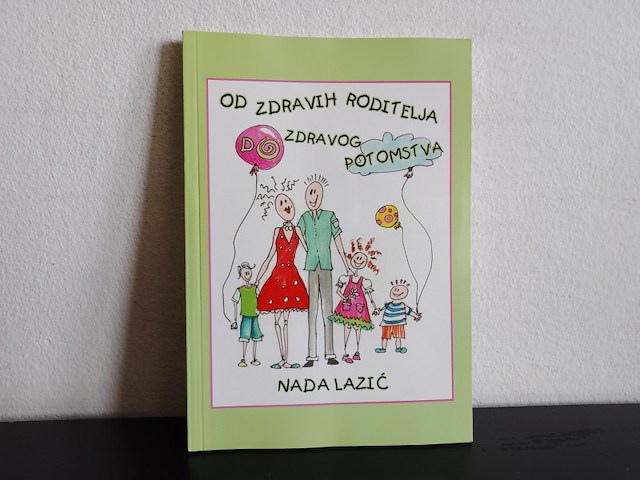 Od zdravih roditelja do zdravog potomstva - Nada Lazić