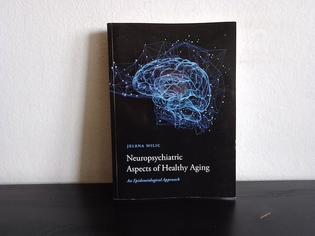 Neuropsychiatric Aspects of Healthy Aging -J.Milic