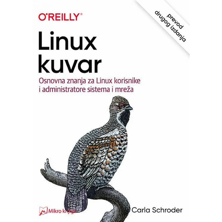 LINUX KUVAR: osnovna znanja za Linux korisnike i administratore mrežnih sistema, prevod 2.izdanja