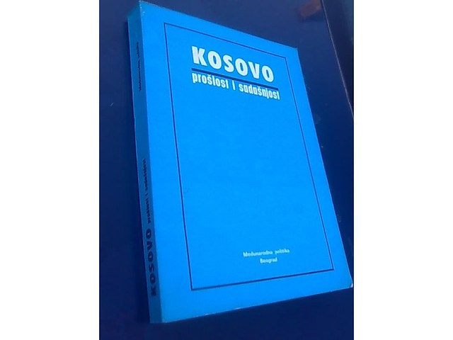 KOSOVO - Prošlost i sadašnjost