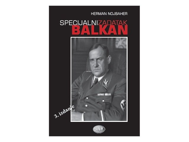 SPECIJALNI ZADATAK BALKAN 3. izd.-H. Nojbaher