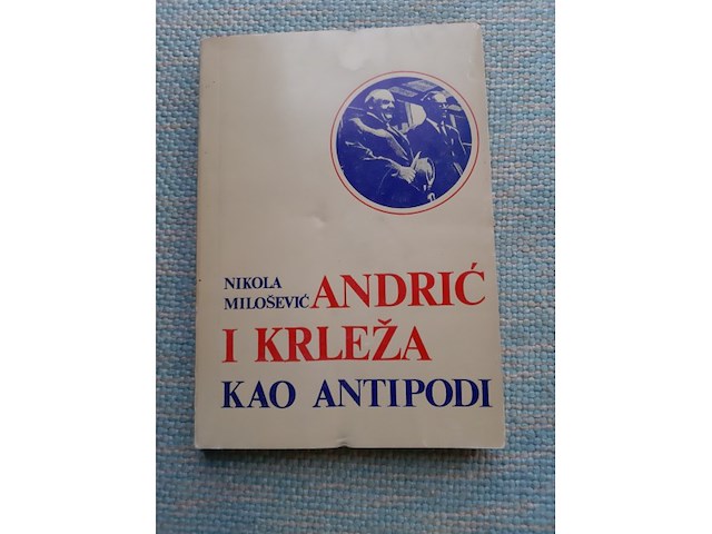 Nikola Milošević Andrić i Krleža kao antipodi