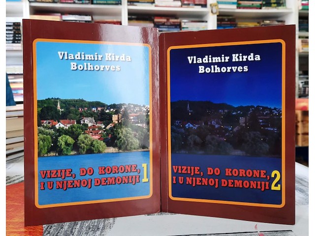 Vizije, do korone , i u njenoj demoniji I i II - Vladimir Kirda Bolhorves