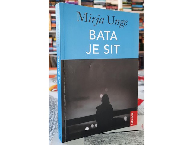 Bata je sit - Mirja Unge