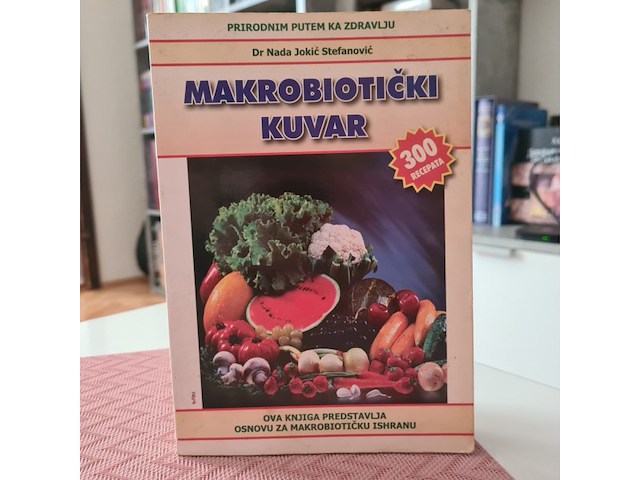 MAKROBIOTIČKI KUVAR - Dr Nada Jokić Stefanović