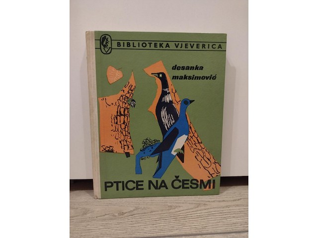 Ptice na česmi - Desanka Maksimović