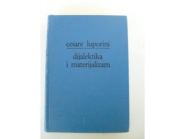 Cesare Luporini - DIJALEKTIKA i MATERIJALIZAM