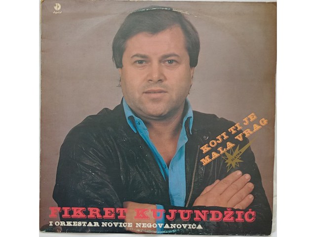 FIKRET KUJUNDZIC - KOJI TI JE MALA VRAG