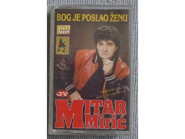 Mitar Mirić ‎- Bog je poslao ženu