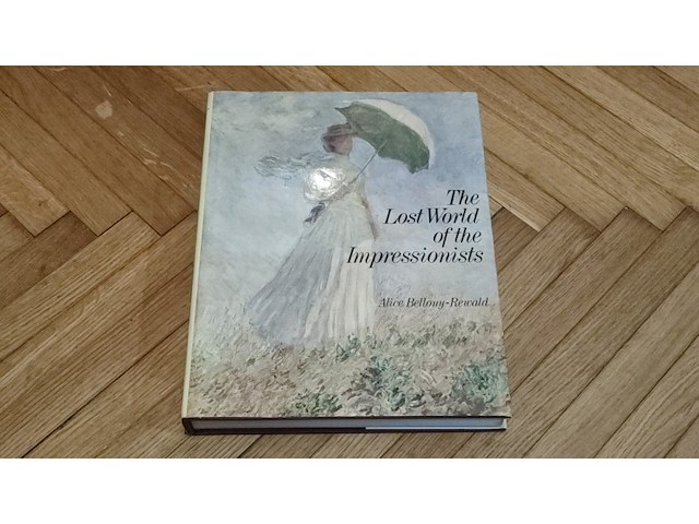 A. Bellony-Rewald, The Lost World of the Impressionists