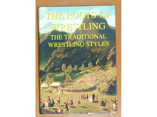 The Roots of Wrestling Tradicional Wrestling Styles