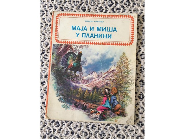 MAJA I MIŠA U PLANINI - Marsel Marlier