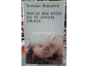 Noćas bih hteo da te zovem draga - Tomislav Rakočević